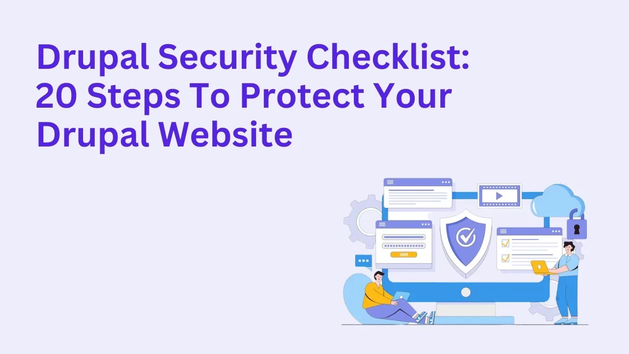 Drupal Security Checklist To Protect Your Drupal Website